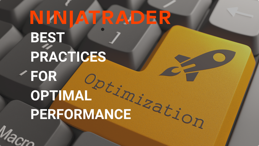 How to Optimize Performance in NinjaTrader 8
